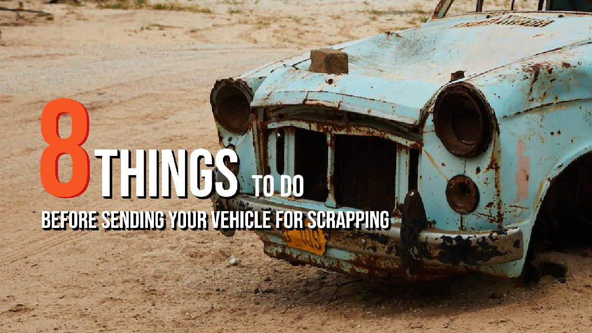 Scrap Yard Secrets: 8 Essential Tasks You Must Know Before Sending Your Car For Scrapping - SC ...